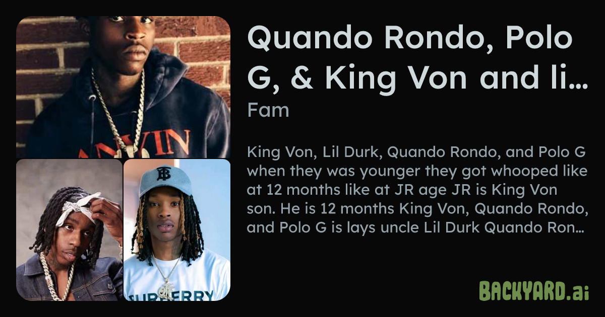 Backyard AI | Quando Rondo, Polo G, & King Von and lil duck